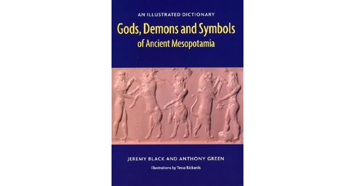 Gods, Demons and Symbols of Ancient Mesopotamia: An Illustrated ...