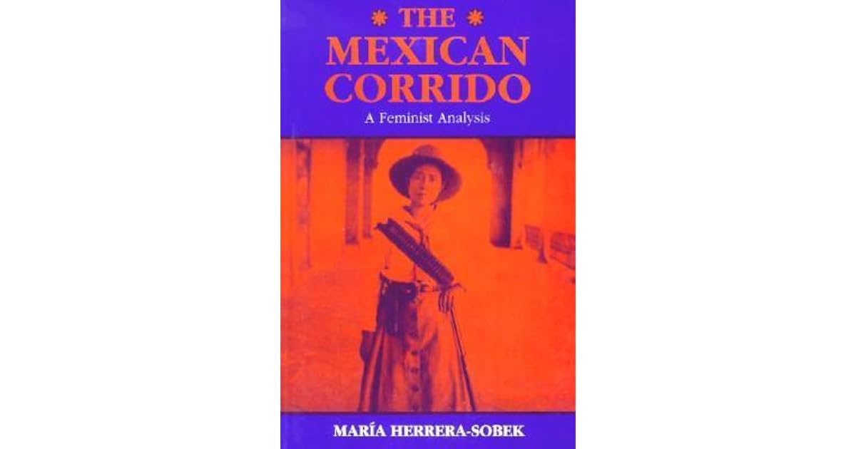 The Mexican Corrido: A Feminist Analysis by María Herrera-Sobek