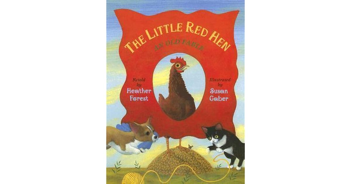 The Little Red Hen: An Old Fable by Heather Forest