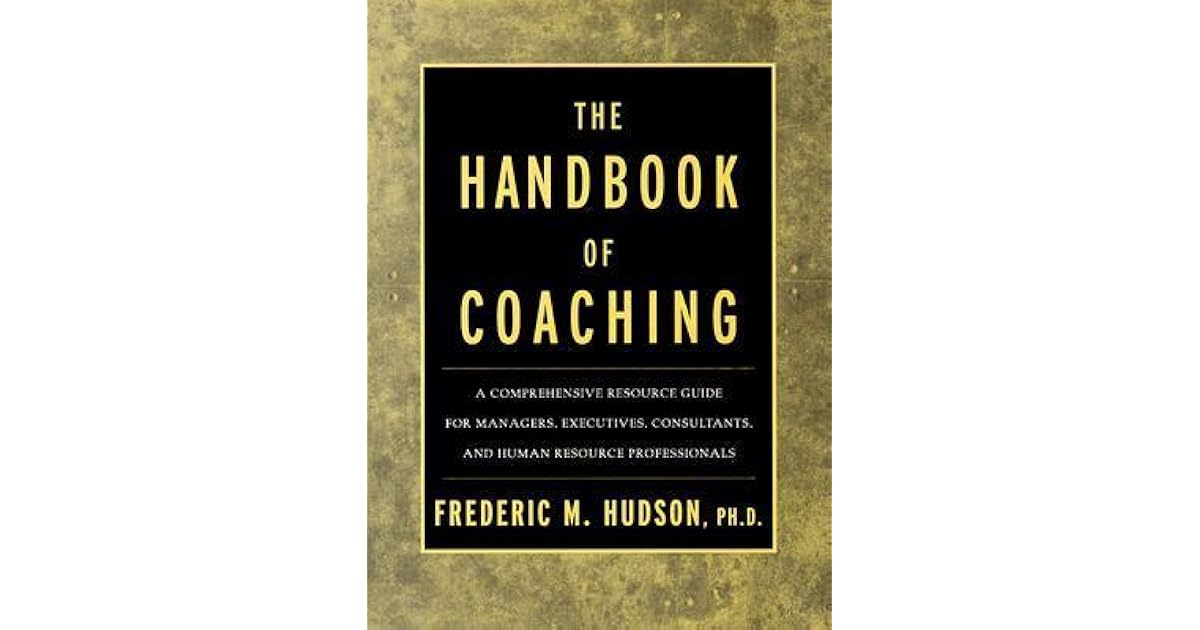 The Handbook of Coaching: A Comprehensive Resource Guide for Managers ...