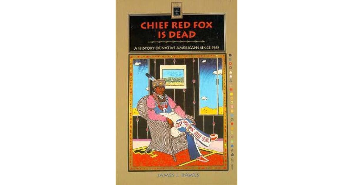 Chief Red Fox Is Dead: A History of Native Americans, Since 1945 by ...