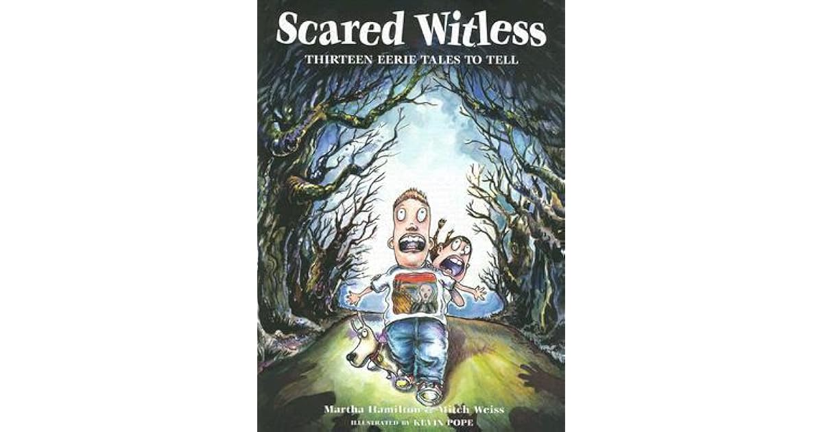Scared Witless: Thirteen Eerie Tales to Tell by Martha Hamilton