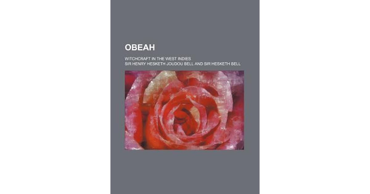 Obeah; Witchcraft in the West Indies by Henry Hesketh Joudou Bell