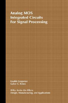 Analog Mos Integrated Circuits for Signal Processing by Roubik Gregorian