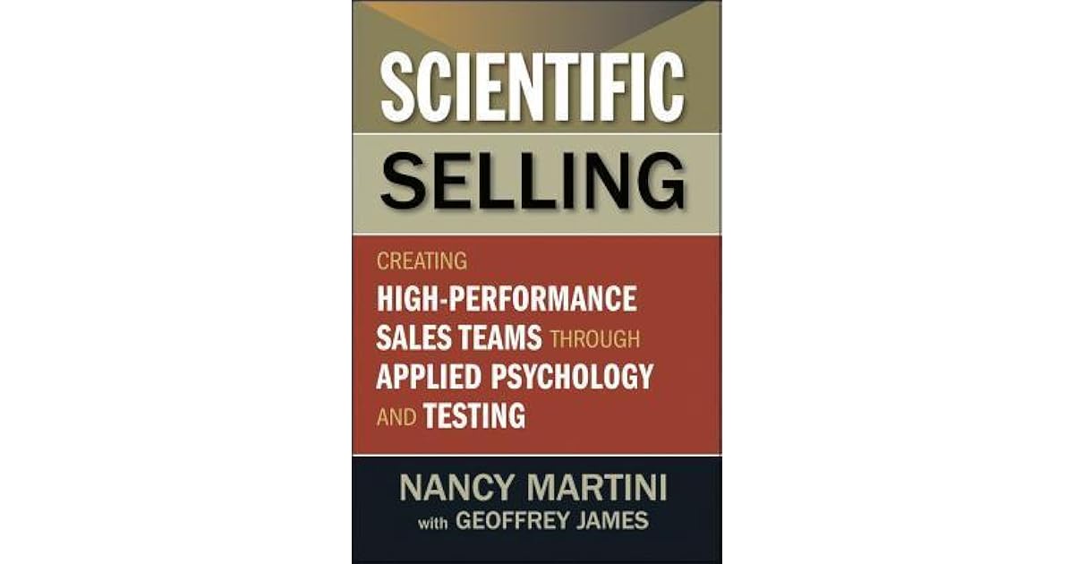 Scientific Selling: Creating High-Performance Sales Teams Through ...