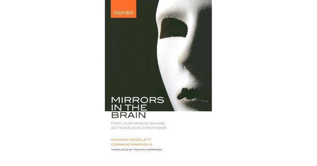 Mirrors in the Brain: How Our Minds Share Actions and Emotions by ...