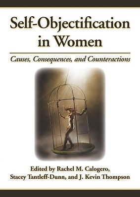 Self-Objectification in Women: Causes, Consequences, and Counteractions ...
