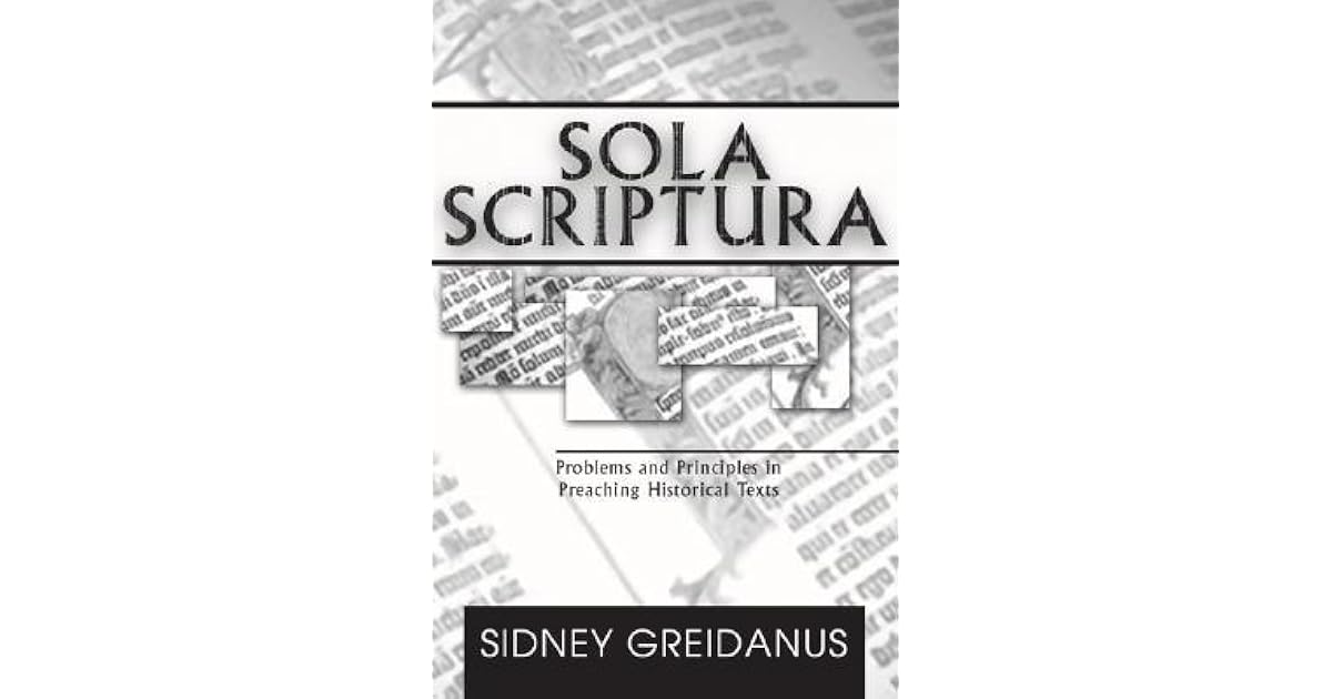 Sola Scriptura: Problems and Principles in Preaching Historical Texts ...