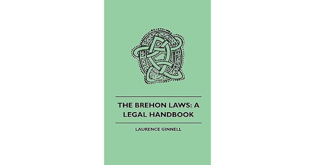 The Brehon Laws: A Legal Handbook by Laurence Ginnell