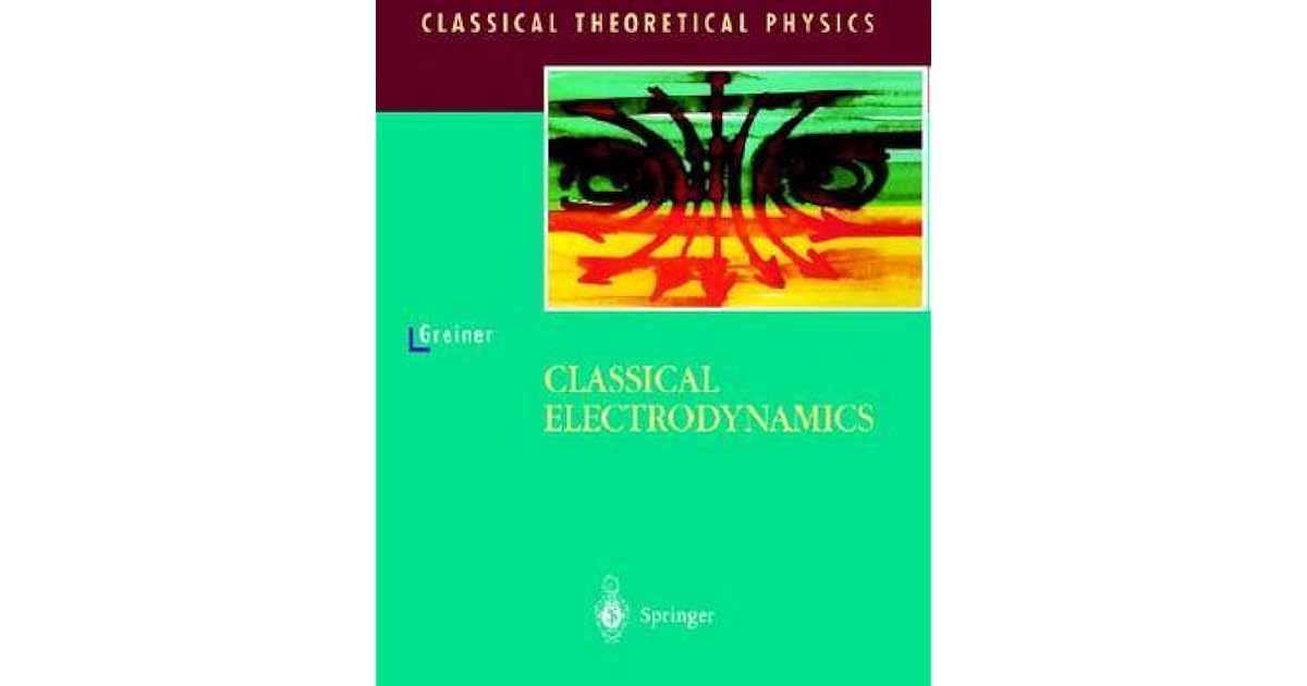 Classical Electrodynamics by Walter Greiner