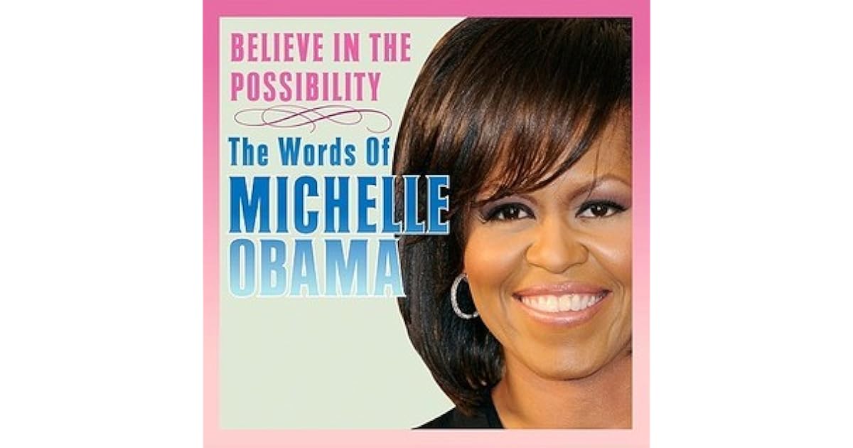 Believe in the Possibility: The Words of Michelle Obama by Seller's ...