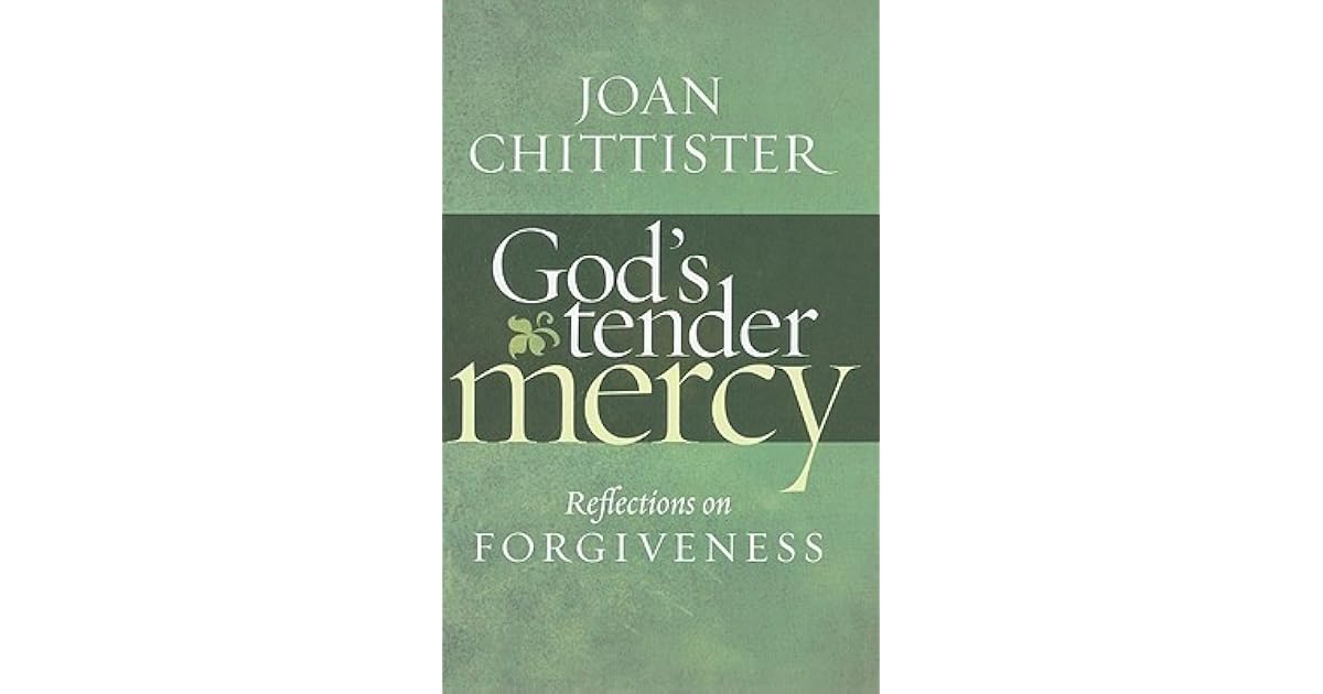 God's Tender Mercy: Reflections on Forgiveness by Joan D. Chittister