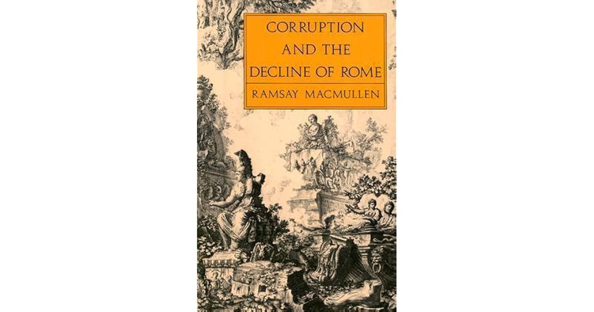 Corruption and the Decline of Rome by Ramsay MacMullen