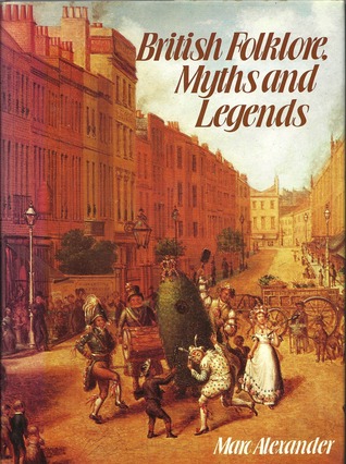 British Folklore, Myths And Legends by Marc Alexander