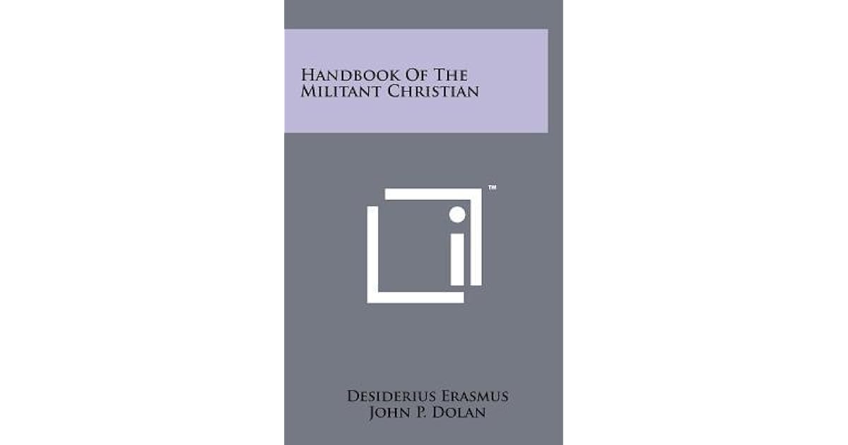 Handbook Of The Militant Christian by Erasmus