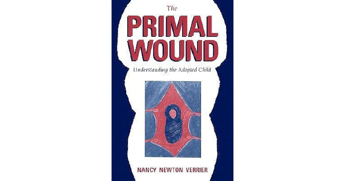 The Primal Wound: Understanding The Adopted Child by Nancy Verrier