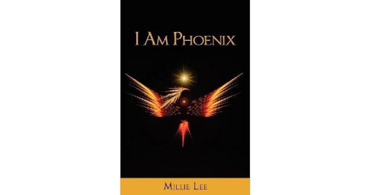 I Am Phoenix by Millie Lee