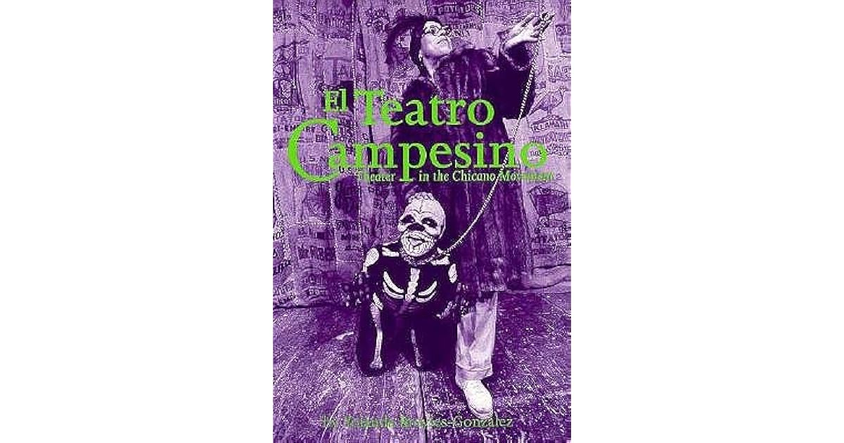 El Teatro Campesino: Theater in the Chicano Movement by Yolanda Broyles ...