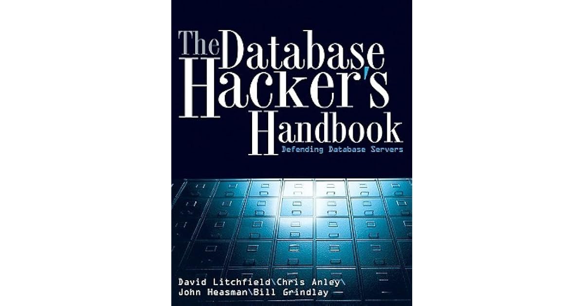 The Database Hacker's Handbook: Defending Database Servers by David ...