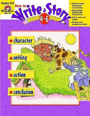 How to Write a Story, Grades 4-6 by Jo Ellen Moore