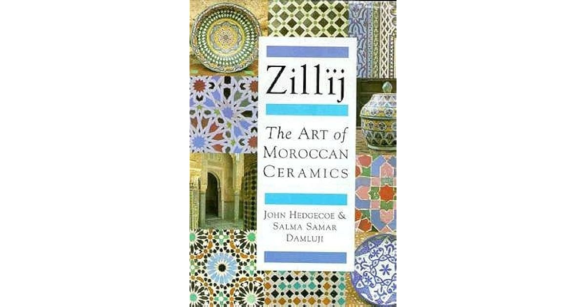 Zillij: The Art of Moroccan Ceramics by John Hedgecoe