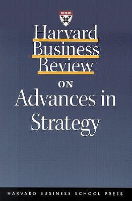 Harvard Business Review on Advances in Strategy by Michael E. Porter
