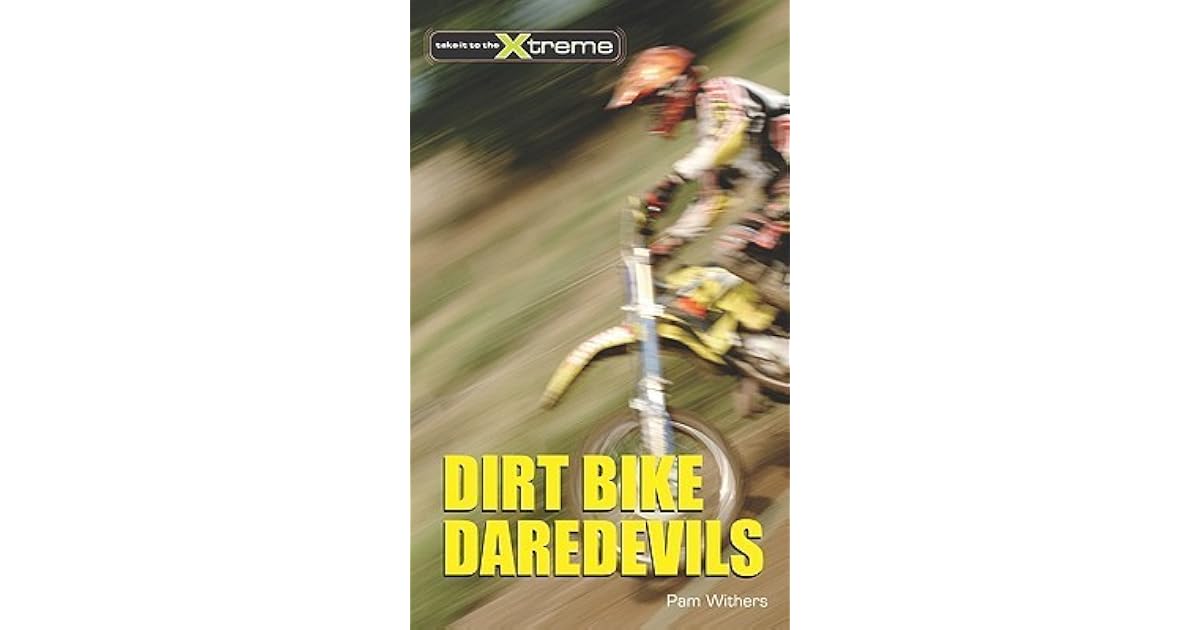 Dirtbike Daredevils by Pam Withers
