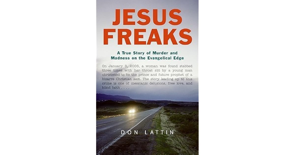 Jesus Freaks: A True Story of Murder and Madness on the Evangelical ...
