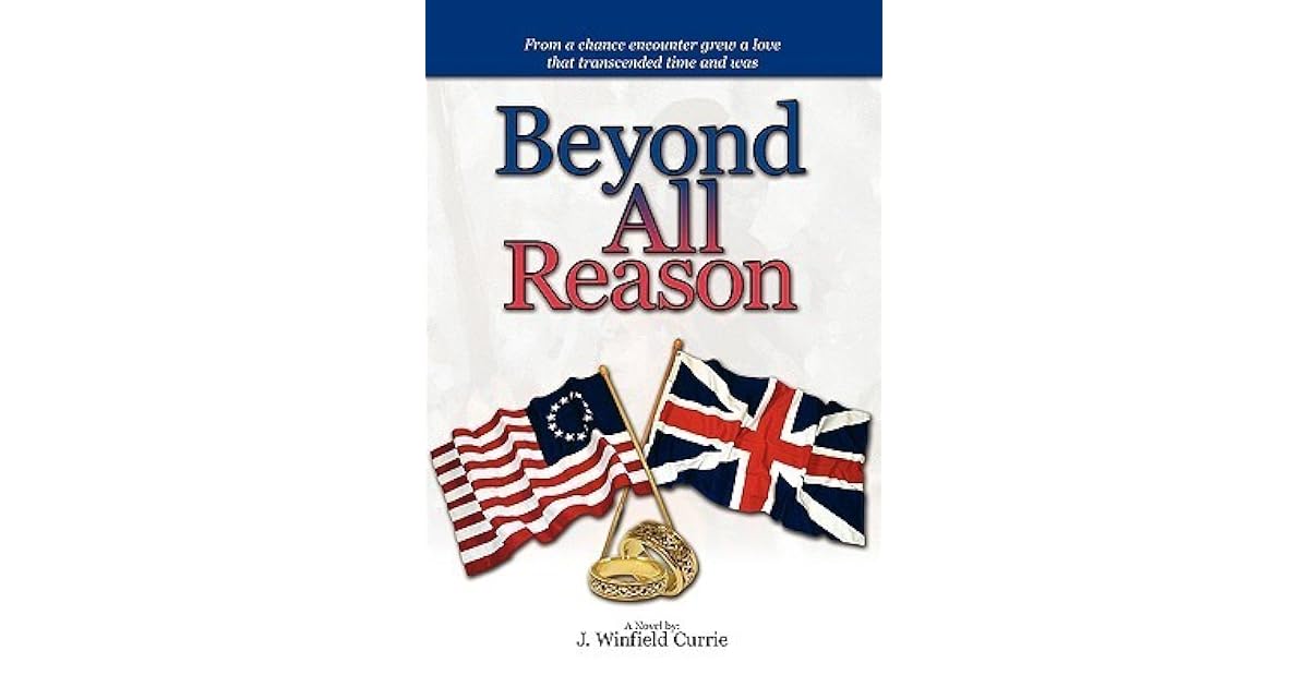 Beyond All Reason by J. Winfield Currie