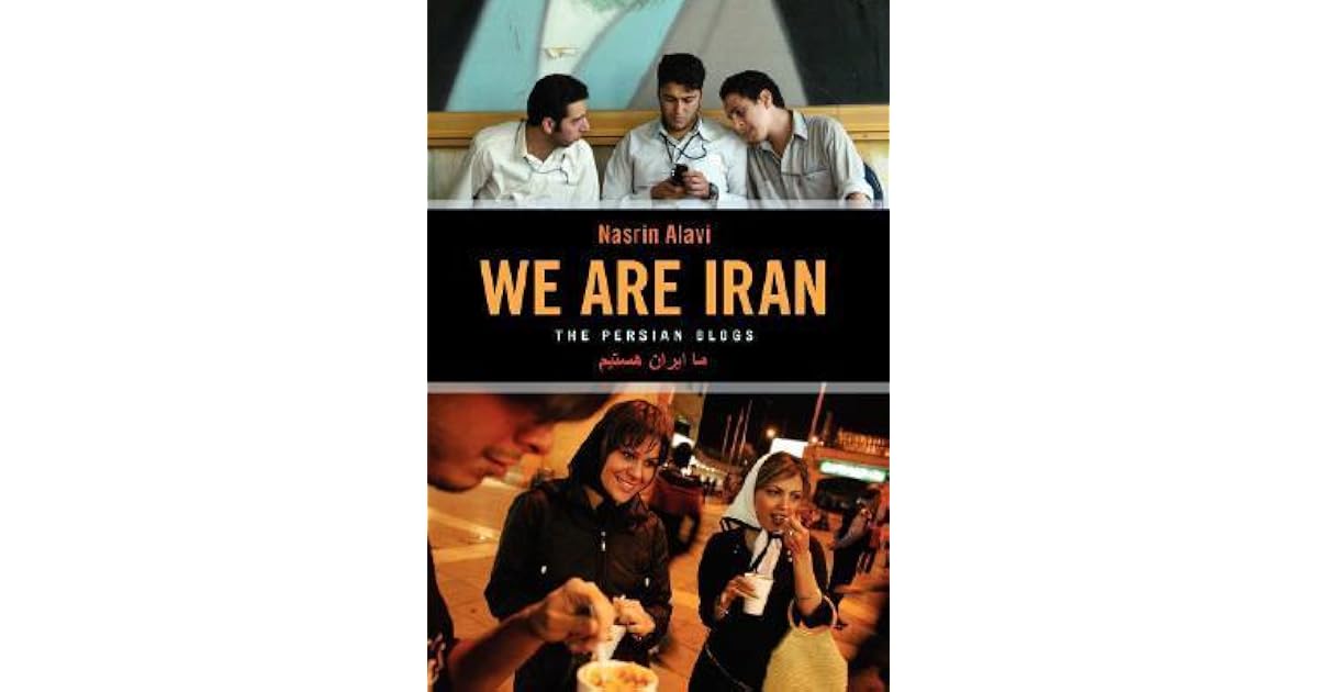 We Are Iran: The Persian Blogs by Nasrin Alavi