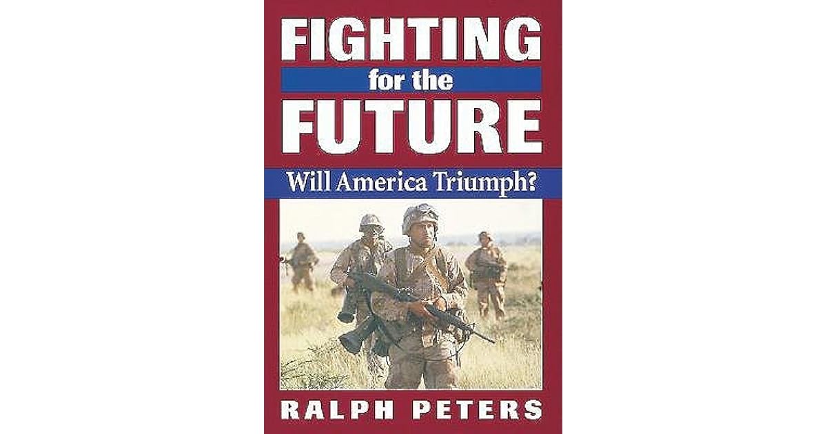 Fighting for the Future: Will America Triumph? by Ralph Peters