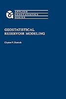 Geostatistical Reservoir Modeling by Clayton V. Deutsch