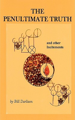 The Penultimate Truth and Other Incitements by Bill Darlison