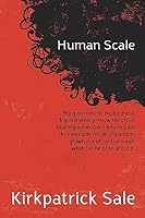 Human Scale by Kirkpatrick Sale