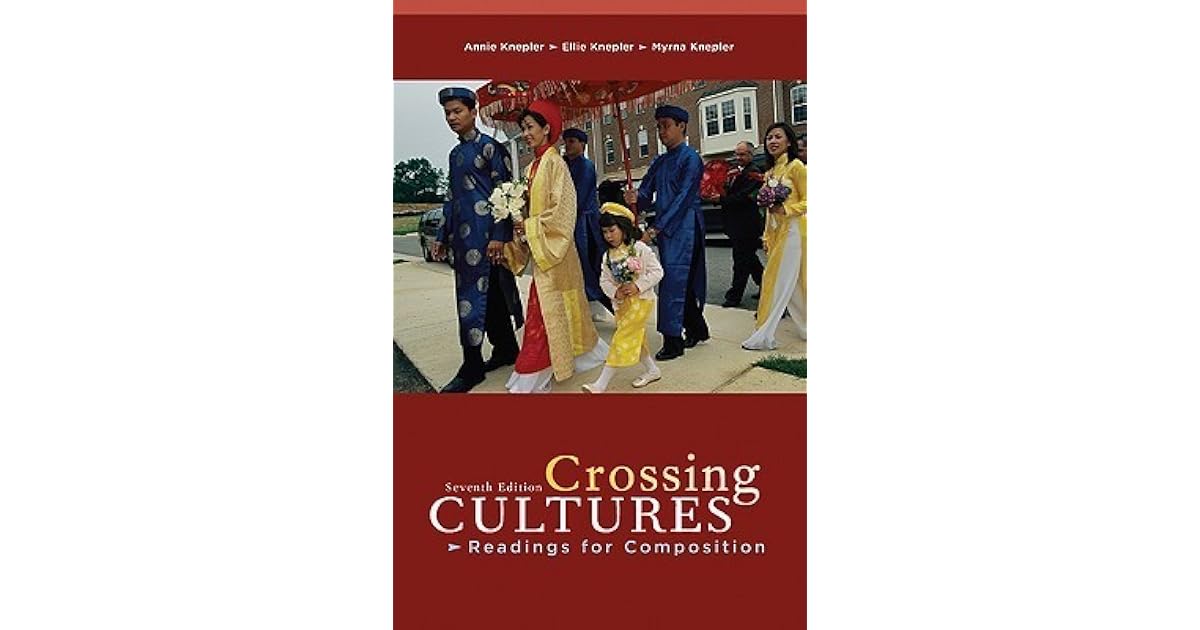 Crossing Cultures: Readings for Composition by Annie K. Knepler