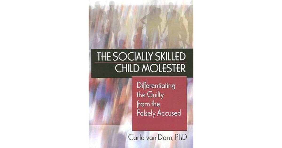 The Socially Skilled Child Molester: Differentiating the Guilty from ...