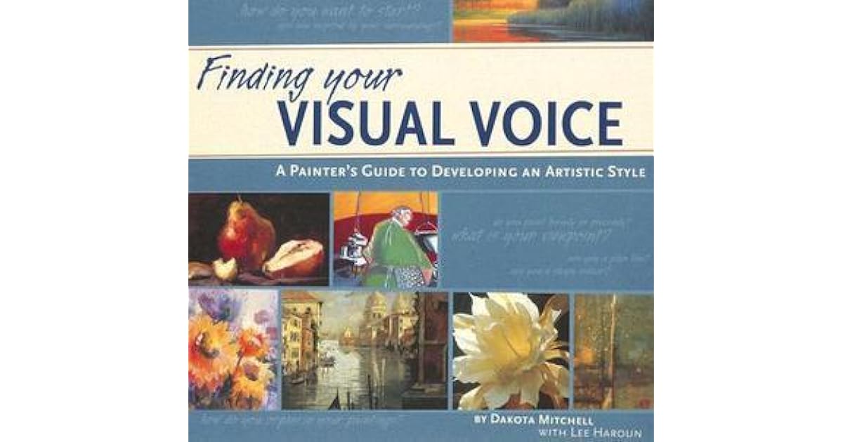 Finding Your Visual Voice: A Painter's Guide to Developing an Artistic ...