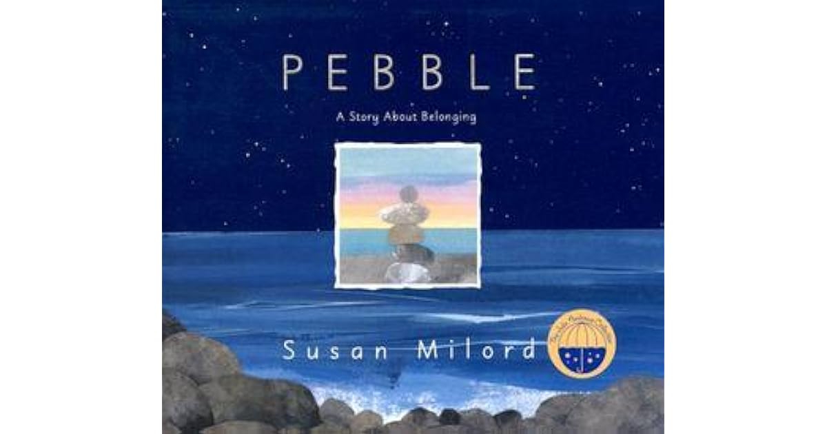 Pebble: A Story About Belonging by Susan Milord