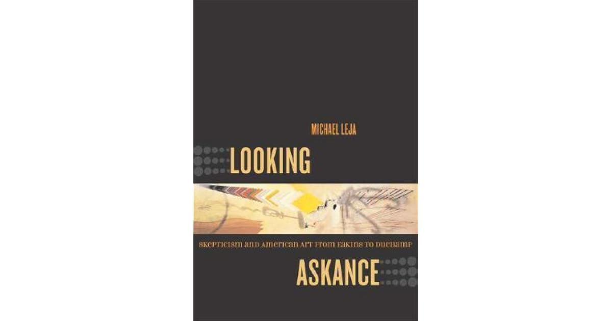 Looking Askance: Skepticism and American Art from Eakins to Duchamp by ...