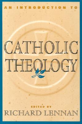 An Introduction to Catholic Theology by Richard Lennan