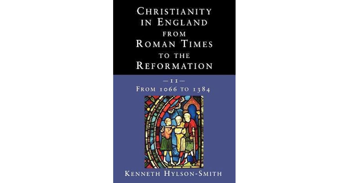Christianity in England from Roman Times to the Reformation: From 1066 ...