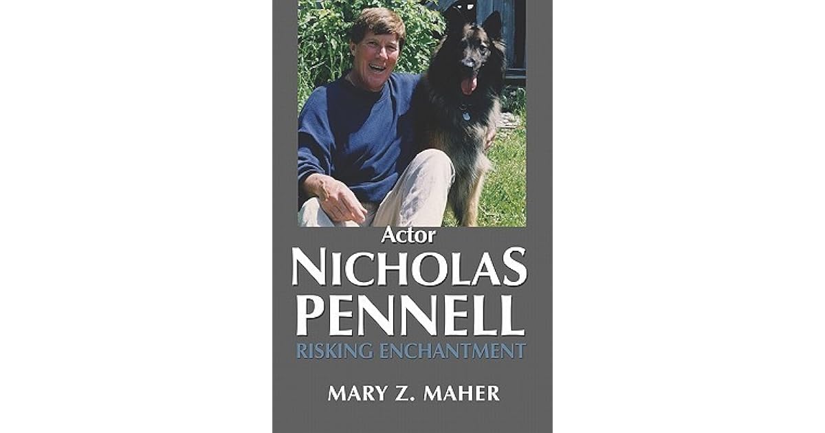 Actor Nicholas Pennell: Risking Enchantment by Mary Z. Maher
