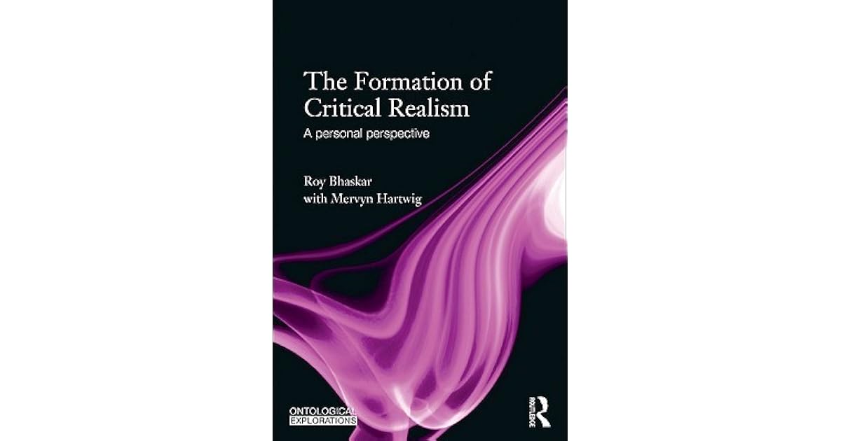 The Formation of Critical Realism: A Personal Perspective by Roy Bhaskar