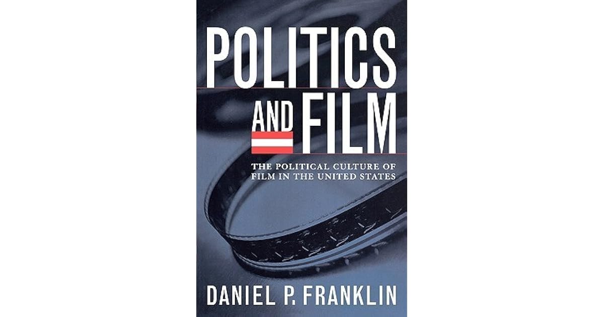 Politics and Film: The Political Culture of Film in the United States ...