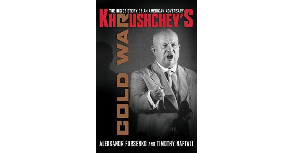 Khrushchev's Cold War: The Inside Story of an American Adversary by ...