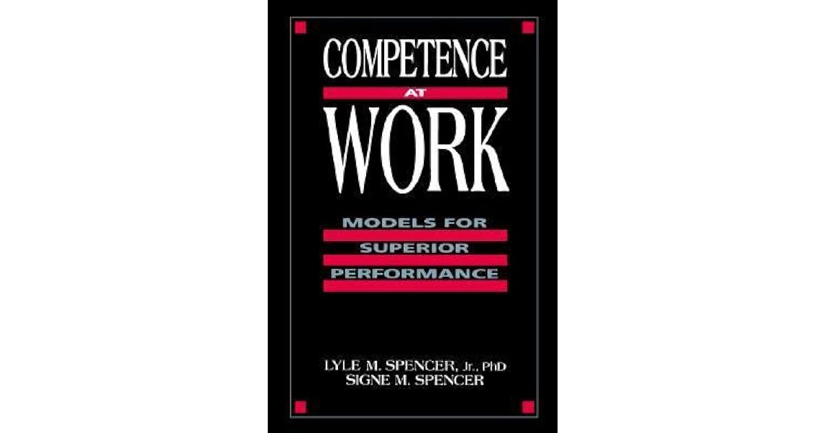 Competence at Work: Models for Superior Performance by Lyle M. Spencer