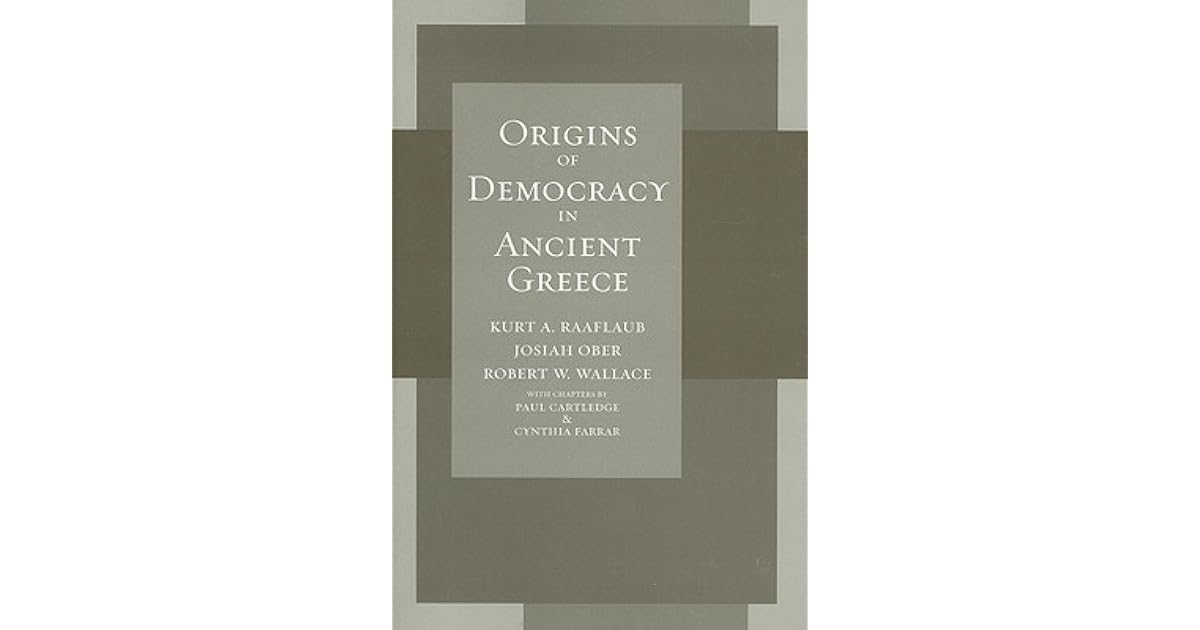 Origins of Democracy in Ancient Greece by Kurt A. Raaflaub