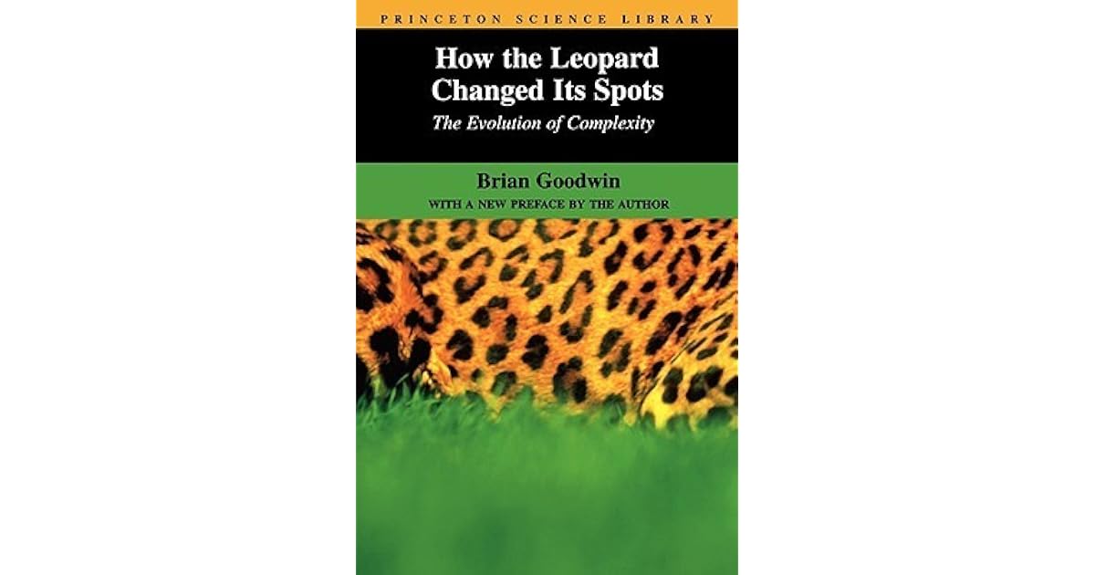 How the Leopard Changed Its Spots: The Evolution of Complexity by Brian ...