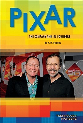 Pixar: Company and Its Founders by A.M. Buckley
