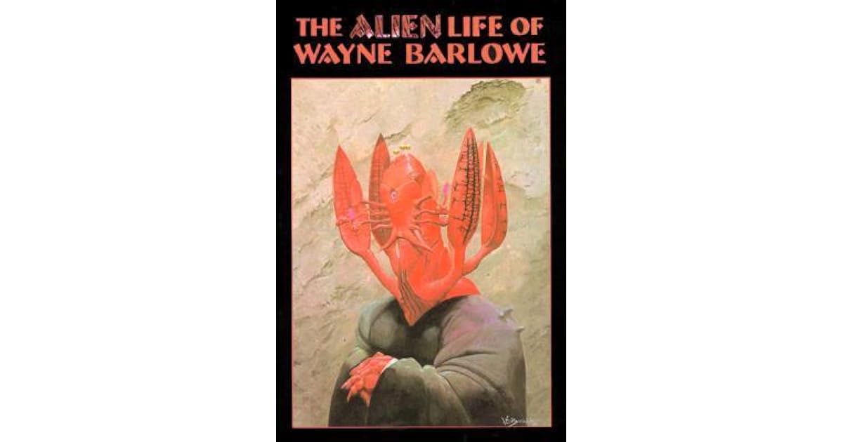 The Alien Life of Wayne Barlowe by Wayne Barlowe